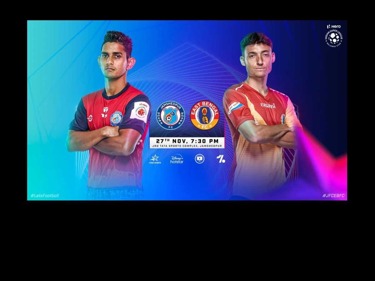 Jamshedpur FC vs East Bengal FC ISL 2022-23 LIVE Updates and Score