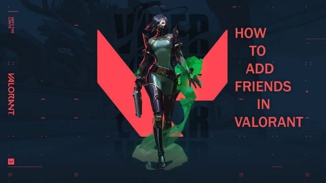 How to add your friends in Valorant?