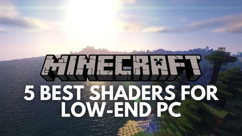 5 best Minecraft shaders for low-end PCs (2022)