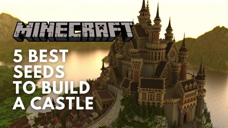 5 best Minecraft seeds to build a castle