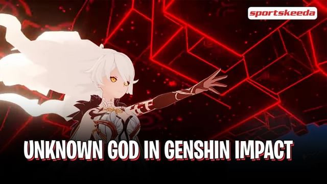 Unknown God in Genshin Impact: Everything known about the mysterious ...