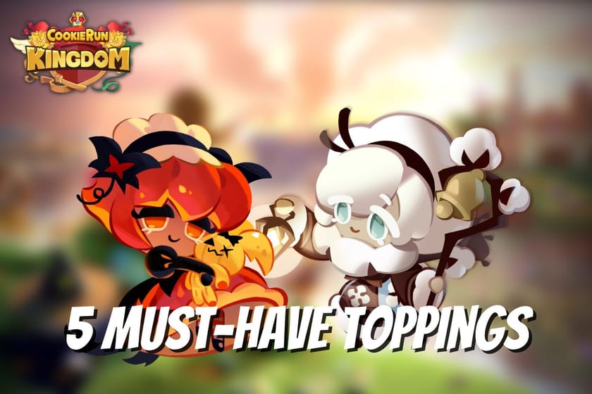 5 must-have toppings in Cookie Run: Kingdom
