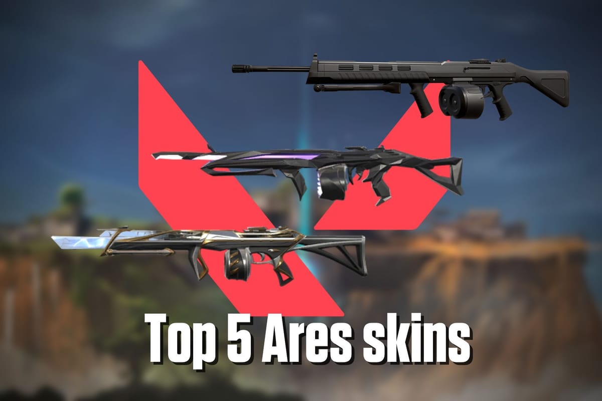 Top 5 Ares skins to use in Valorant's Episode 4 Act 1