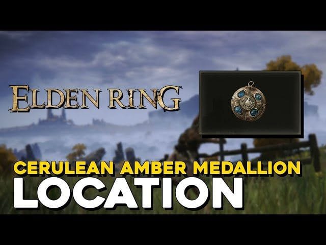 How to find the Cerulean Amber Medallion in Elden Ring