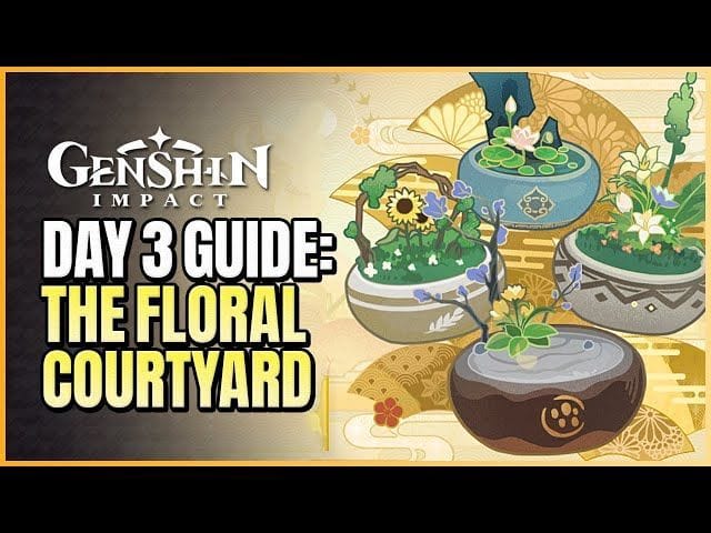 Genshin Impact Floral Courtyard Day 3 guide