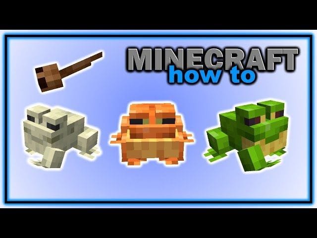 Where to find all three types of Frogs in Minecraft 1.19?
