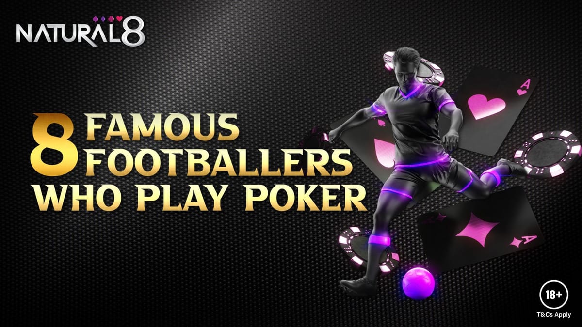 8 Famous Footballers Who Play Poker