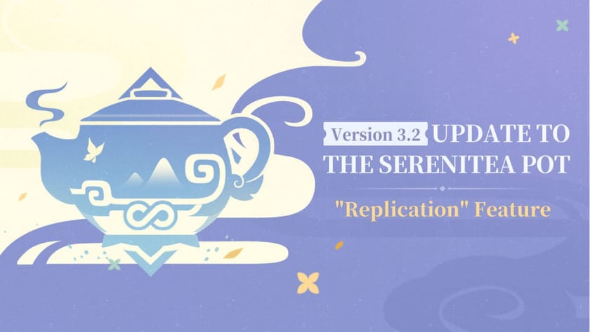 Genshin Impact 3.2 Teapot features: Layout copy and Replication details