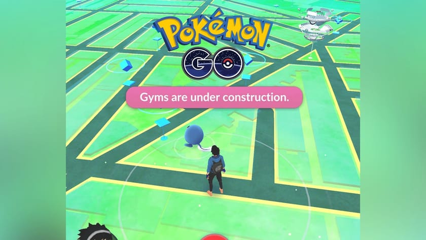 What does "Gyms Under Construction" mean in Pokemon GO?