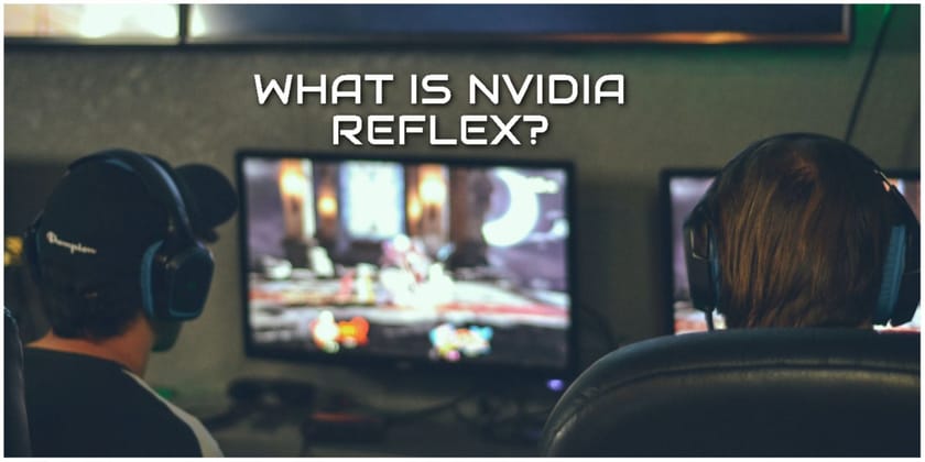 What is Nvidia Reflex, and how to use it to enhance your gaming experience?