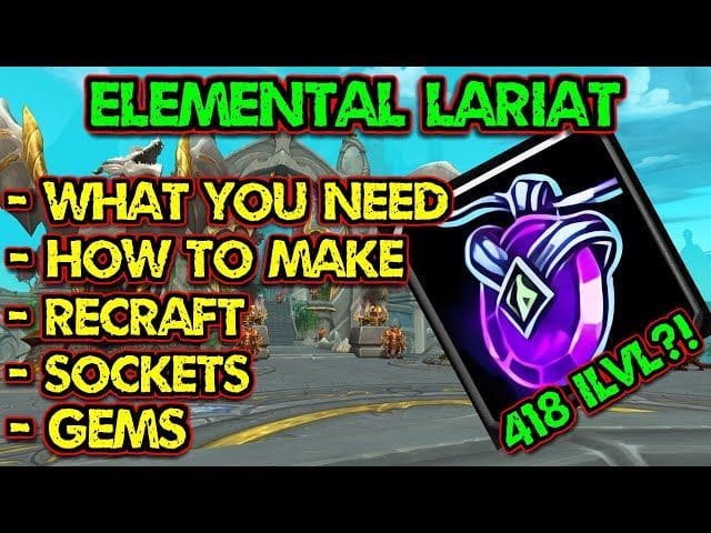 How to efficiently create the powerful Elemental Lariat in World of ...