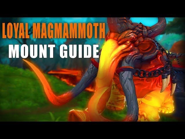 How to easily unlock the Loyal Magmammoth mount in World of Warcraft ...