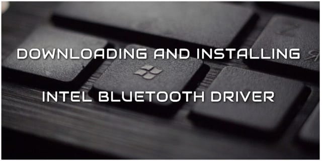 How to download and install Intel Bluetooth driver for Windows 11?