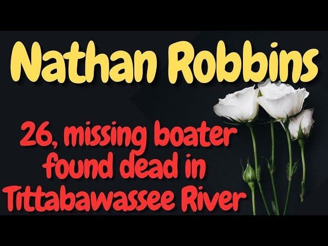 What happened to Nathan Robbins? Missing boater found dead a month after disappearance