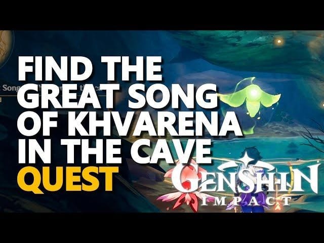 Find the Great Song of Khvarena in the cave: Genshin Impact quest guide ...