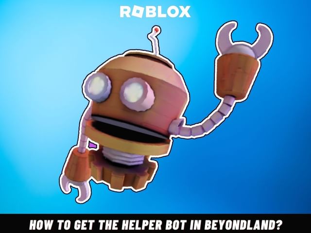 How to get the Helper Bot in Roblox Beyondland?