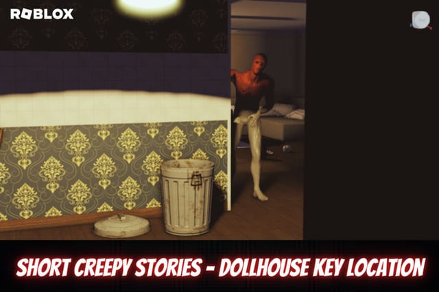 Where to find the Key in Dollhouse in Roblox Short Creepy stories?