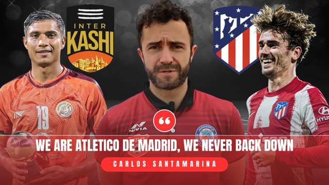 We are Atletico de Madrid, we never back down: Carlos Santamarina, head ...