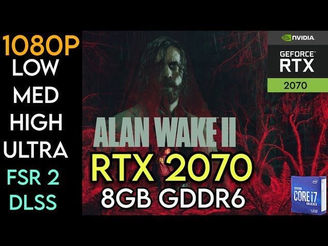 Best Alan Wake 2 graphics settings for Nvidia RTX 2070 and RTX 2070 Super