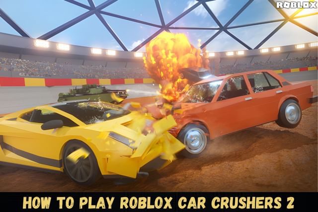 How to play Roblox Car Crushers 2