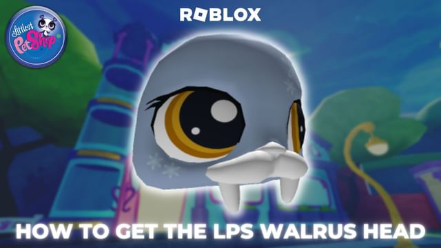 How to get the LPS Walrus Head in Roblox Littlest Pet Shop