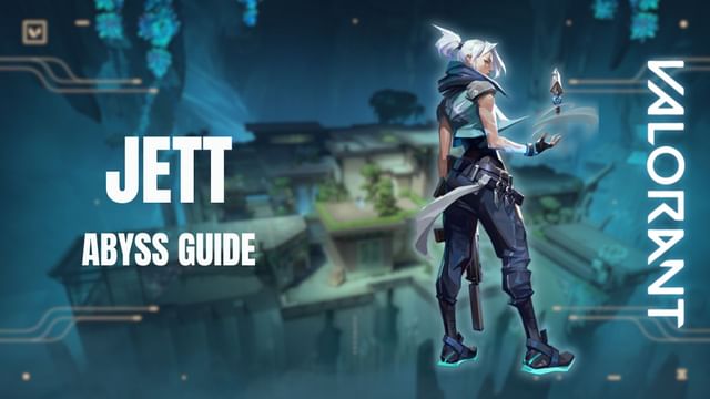 Valorant: Valorant: Complete Jett Abyss guide