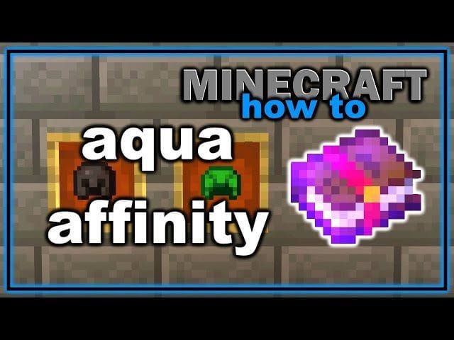 What does Aqua Affinity do in Minecraft?