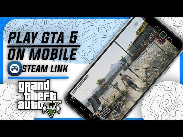 How to play GTA 5 on Android mobiles in 2025