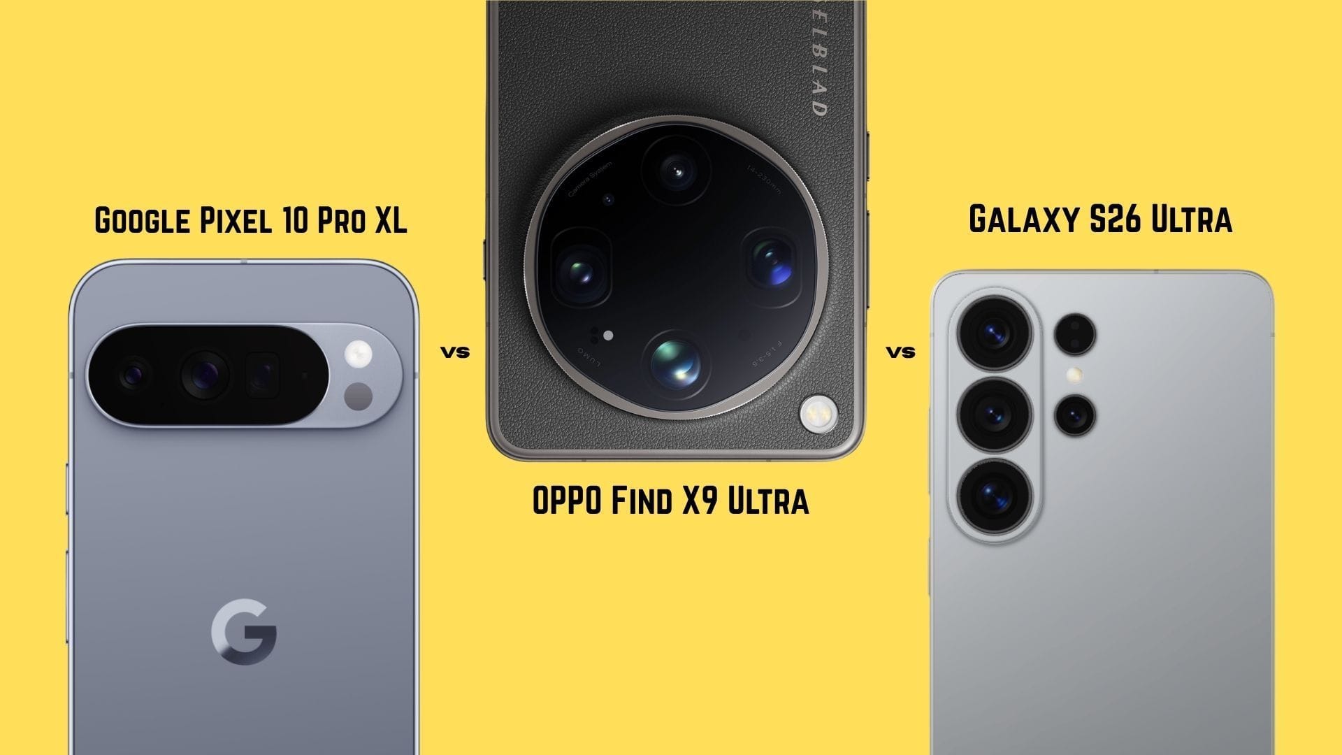 OPPO Find X9 Ultra vs Google Pixel 10 Pro XL vs Samsung Galaxy S26 ...